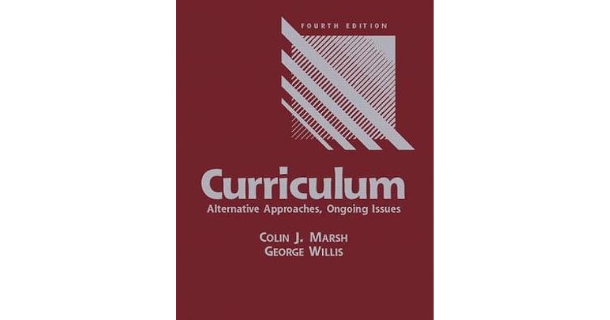 Curriculum: Alternative Approaches, Ongoing Issues by Colin J. Marsh