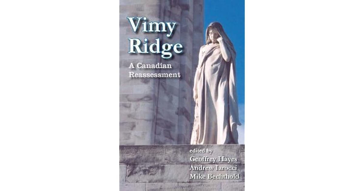 Vimy Ridge: A Canadian Reassessment by Geoffrey Hayes