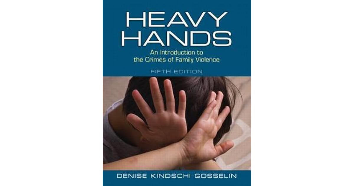 Heavy Hands: An Introduction to the Crimes of Intimate and Family ...