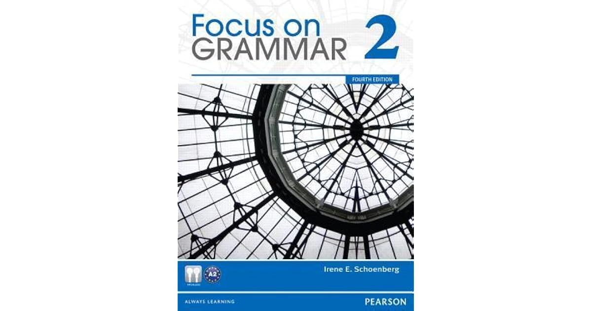 Focus on Grammar 2, 4th Edition by Irene E. Schoenberg