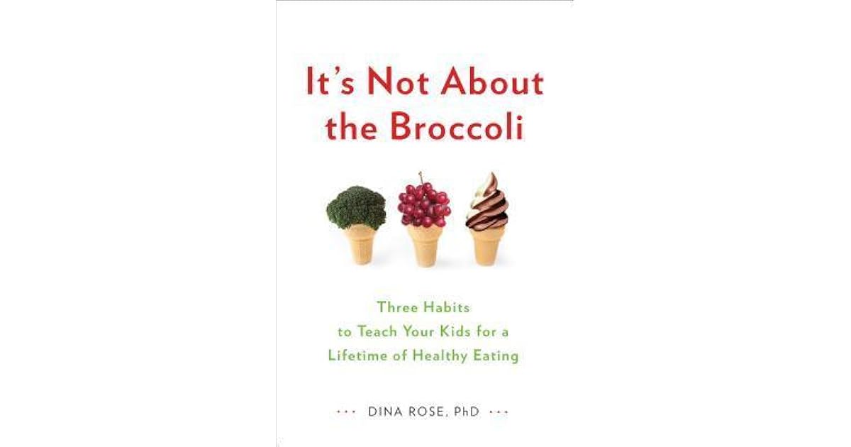 Book giveaway for It's Not About the Broccoli: Three Habits to Teach ...