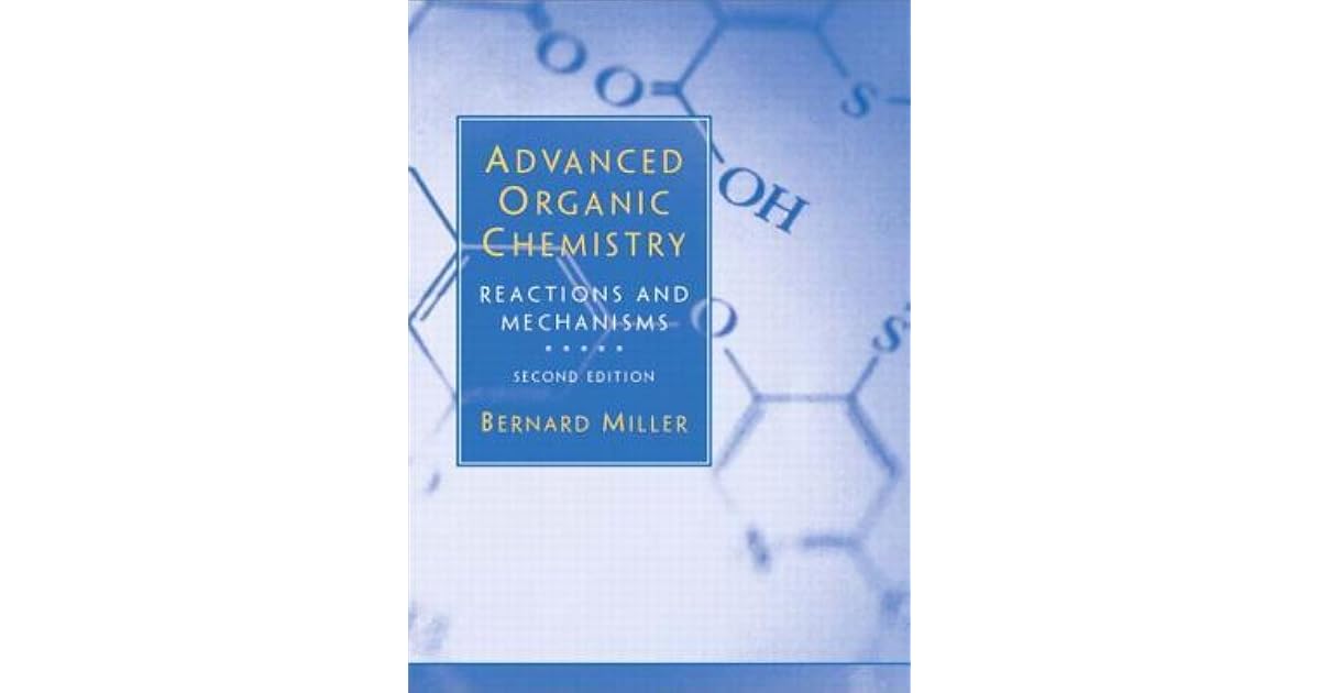 Advanced Organic Chemistry: Reactions and Mechanisms by Bernard Miller
