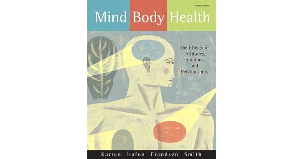 Mind/Body Health: The Effects of Attitudes, Emotions, and Relationships ...