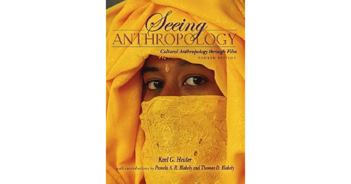 Seeing Anthropology: Cultural Anthropology Through Film by Karl G. Heider