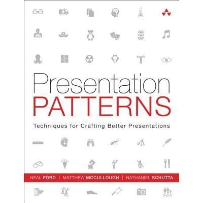 Presentation Patterns: Techniques for Crafting Better Presentations by ...