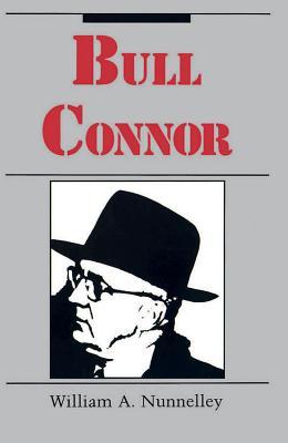 Bull Connor by William A. Nunnelley