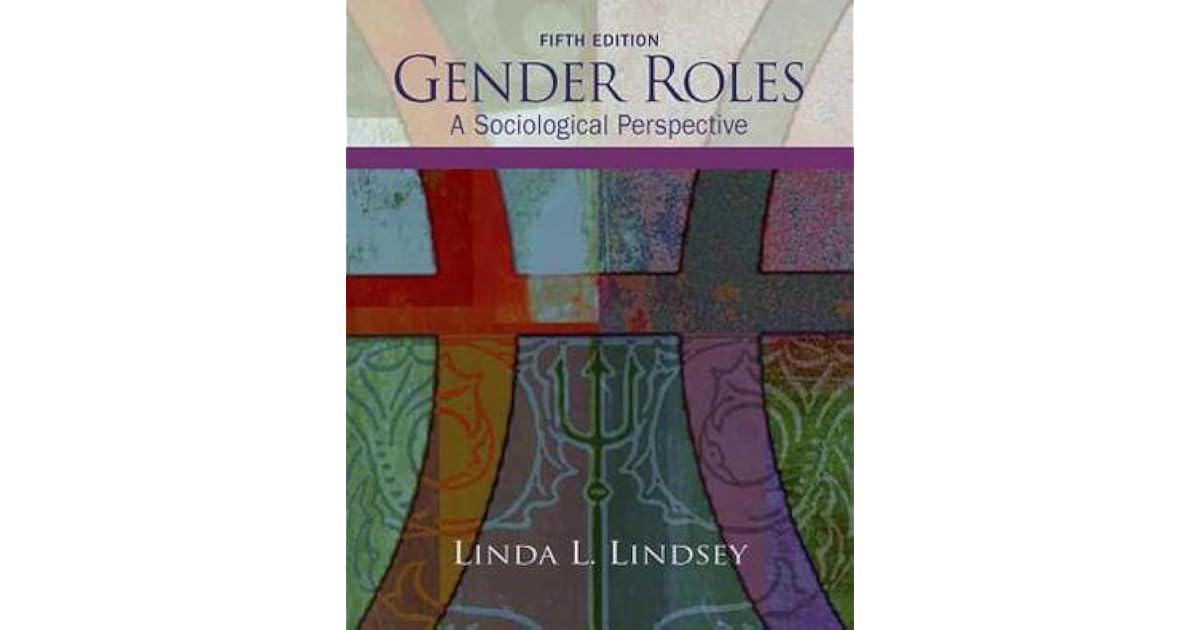 Gender Roles: A Sociological Perspective by Linda L. Lindsey