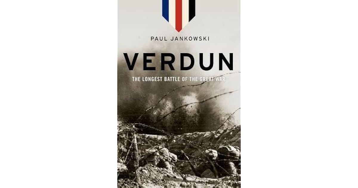 Verdun: The Longest Battle of the Great War by Paul Jankowski