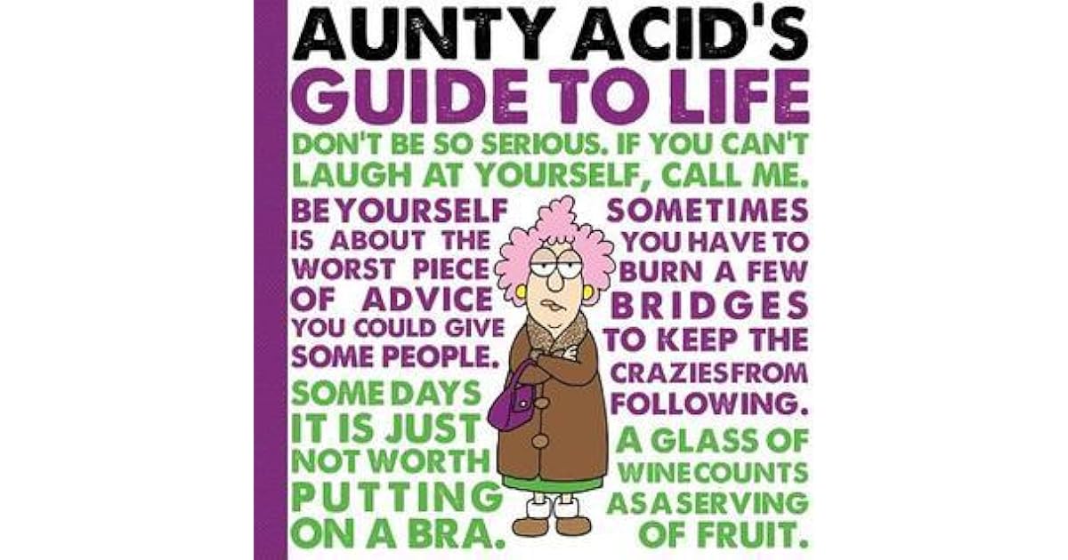 Aunty Acid's Guide to Life by Ged Backland