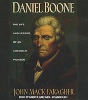 Daniel Boone: The Life and Legend of an American Pioneer by John Mack ...