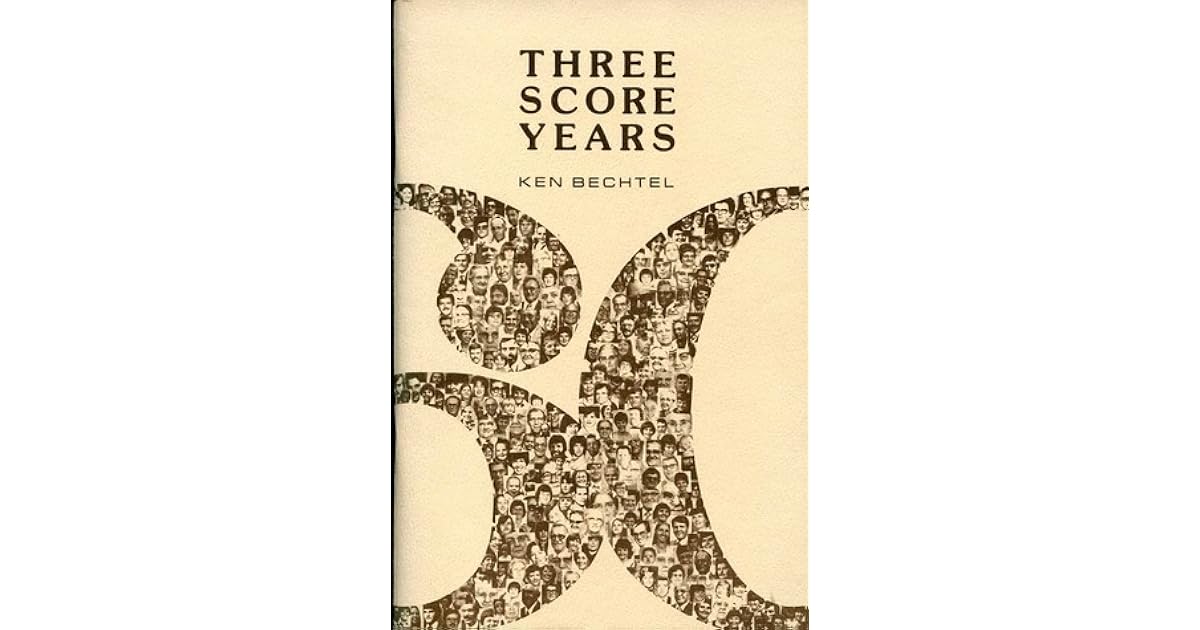 Three Score Years by Ken Bechtel