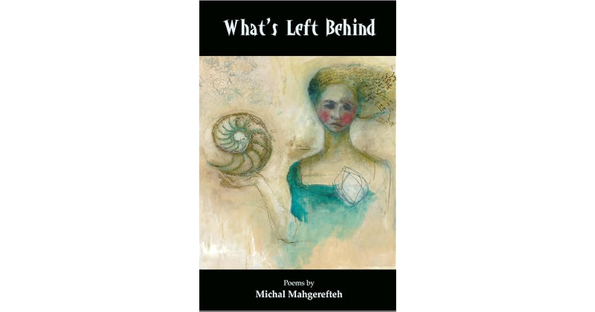 What's Left Behind - Poetry Collection by Michal Mahgerefteh