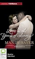Love in the Years of Lunacy by Mandy Sayer