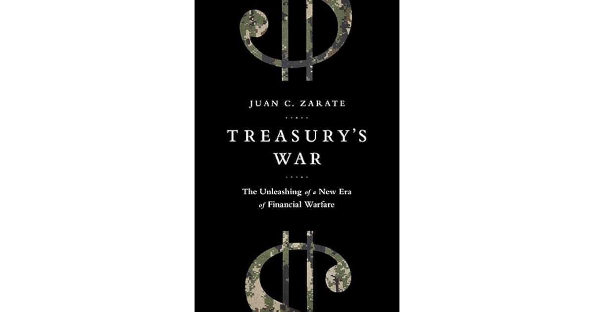 Treasury's War: The Unleashing of a New Era of Financial Warfare by ...