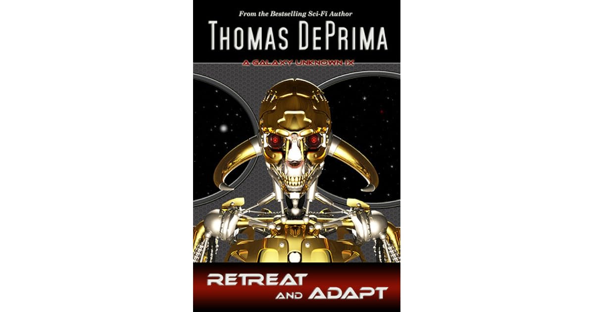Retreat And Adapt (A Galaxy Unknown #9) by Thomas DePrima