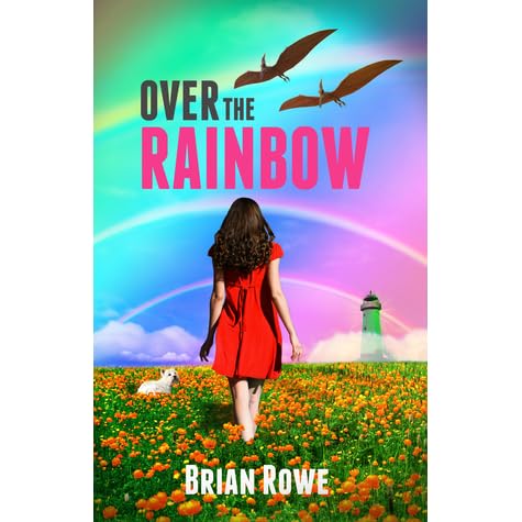 Over the Rainbow by Brian Rowe — Reviews, Discussion, Bookclubs, Lists