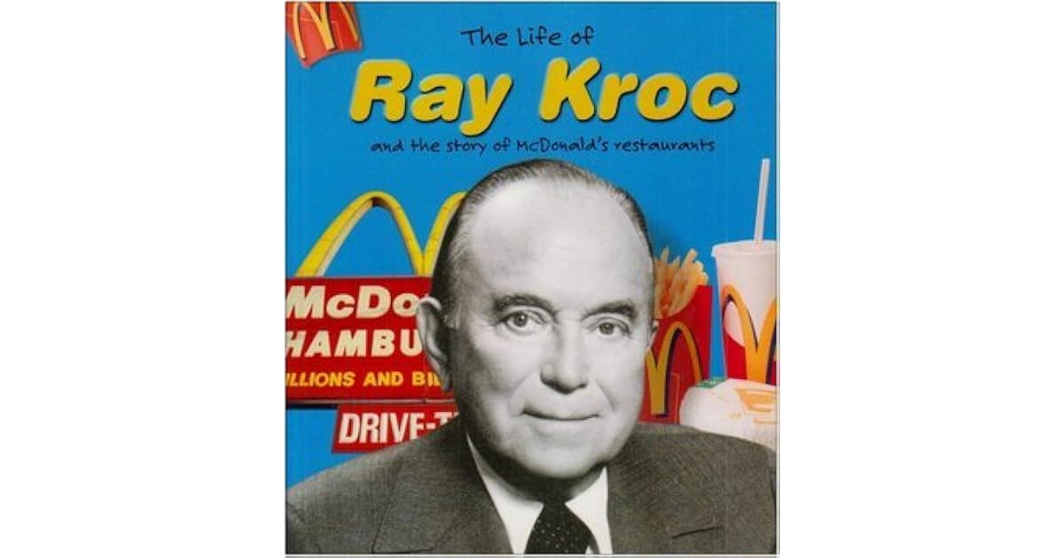 The Life of Ray Kroc and the story of McDonald's restaurants by ...