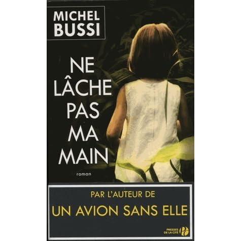 Ne lâche pas ma main by Michel Bussi — Reviews, Discussion, Bookclubs ...