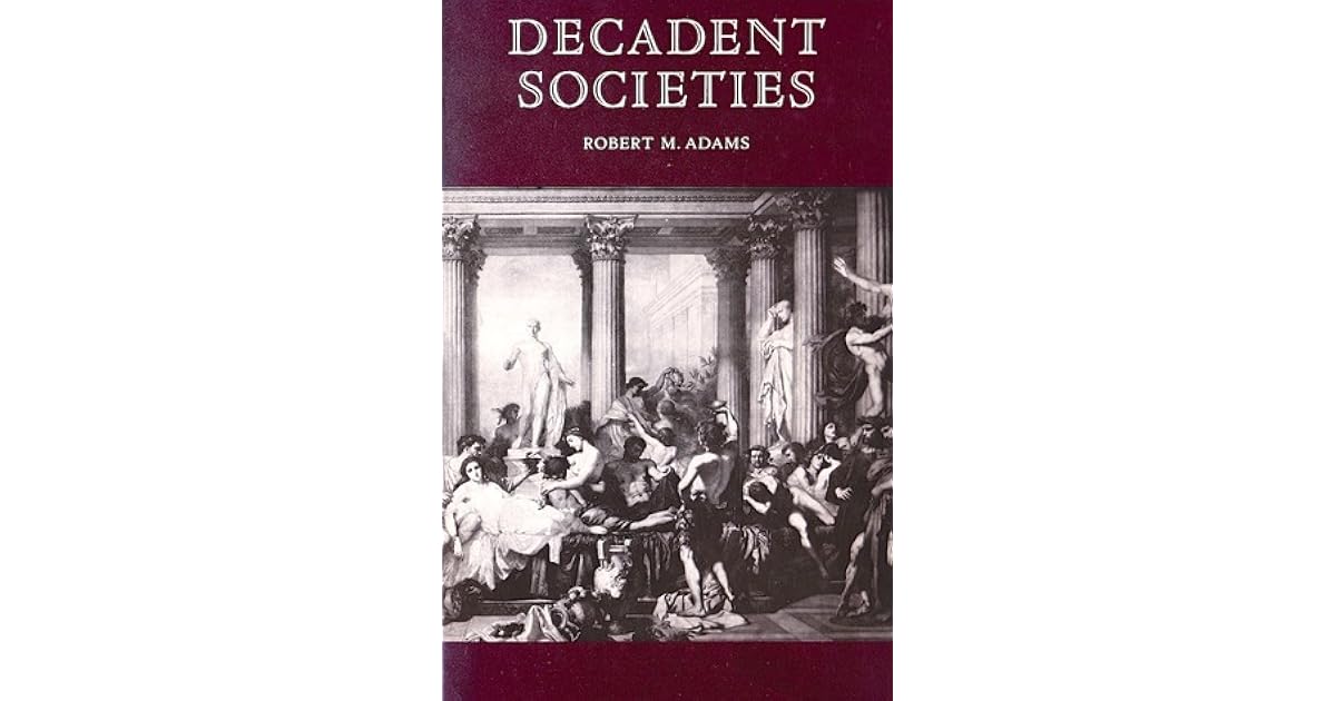 Decadent Societies by Robert M. Adams