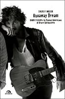 Runaway Dream: Born to Run and Bruce Springsteen's American Vision by ...