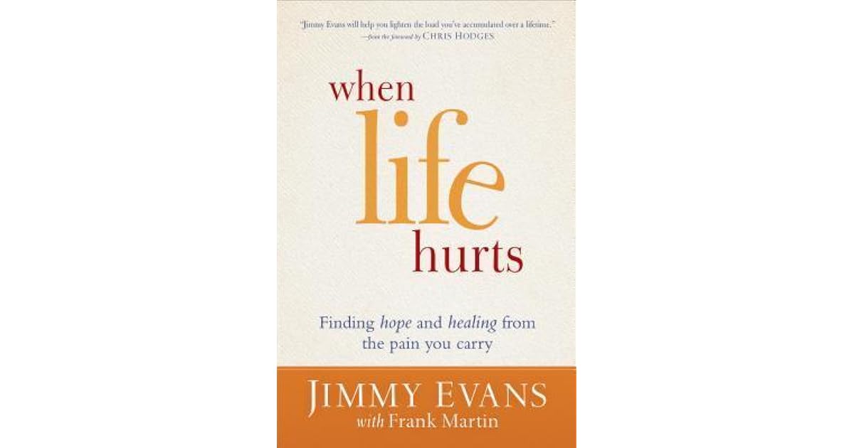 When Life Hurts: Finding Hope and Healing from the Pain You Carry by ...
