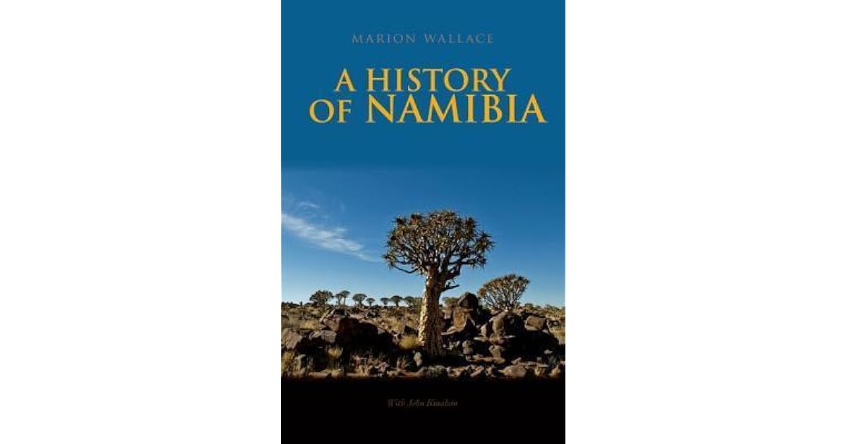A History Of Namibia From The Beginning To 1990 By Marion Wallace a-history-of-namibia-from-the-beginning-to-1990-by-marion-wallace
