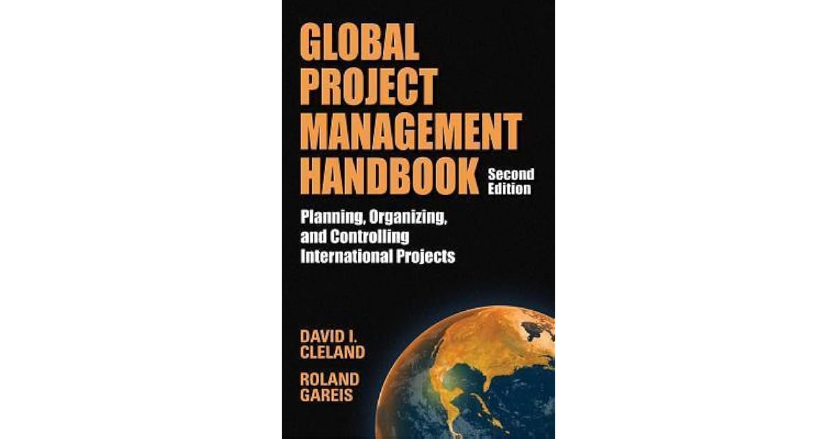 Global Project Management Handbook: Planning, Organizing and ...