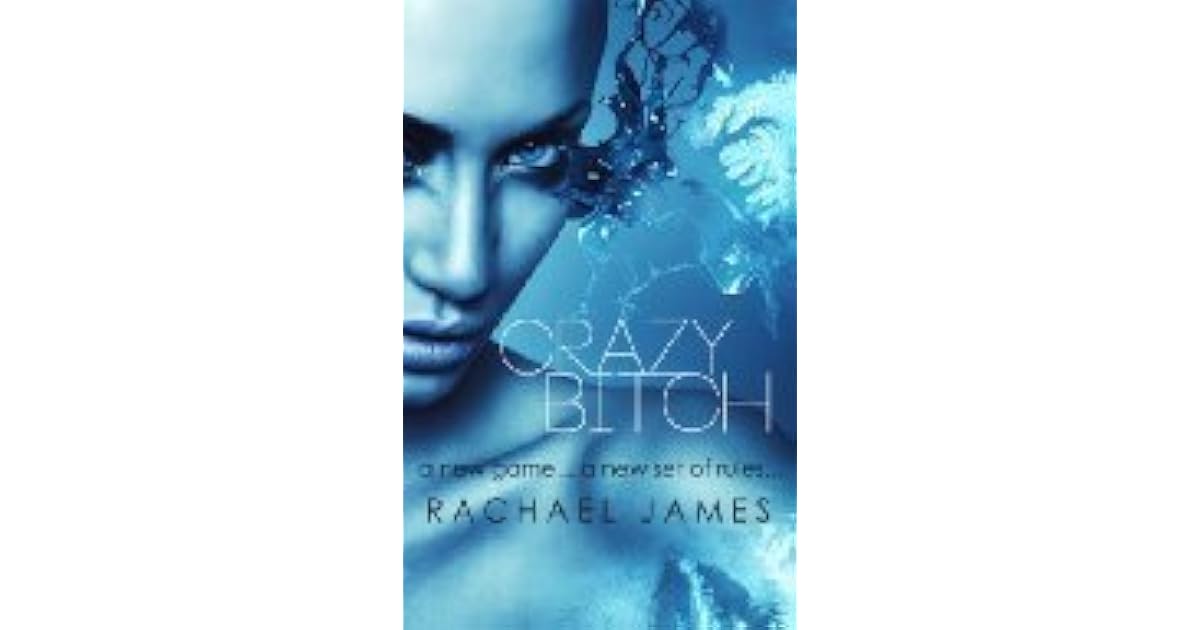 Crazy Bitch (Bitches and Queens, #2) by Rachael James