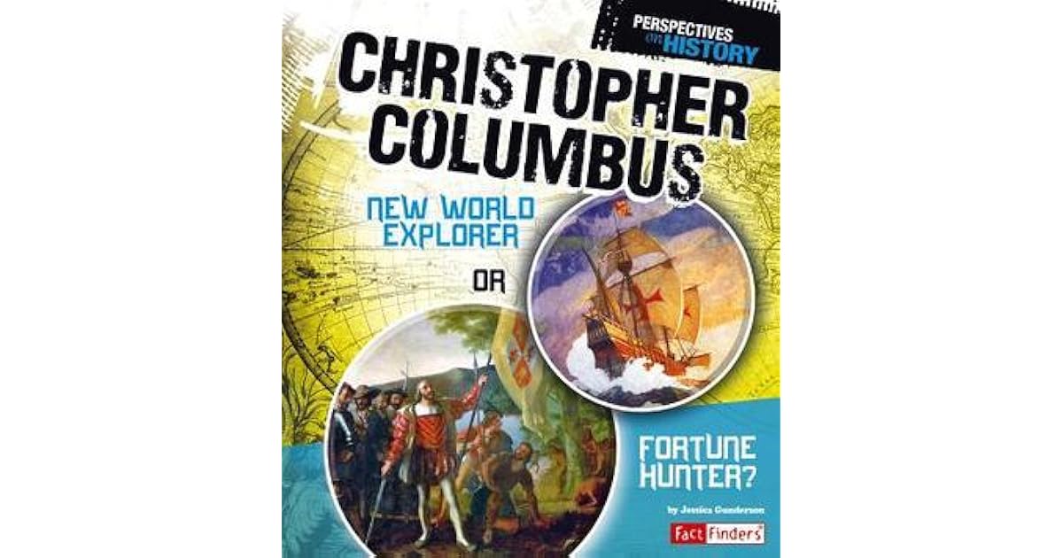 Christopher Columbus: New World Explorer or Fortune Hunter? by Jessica ...