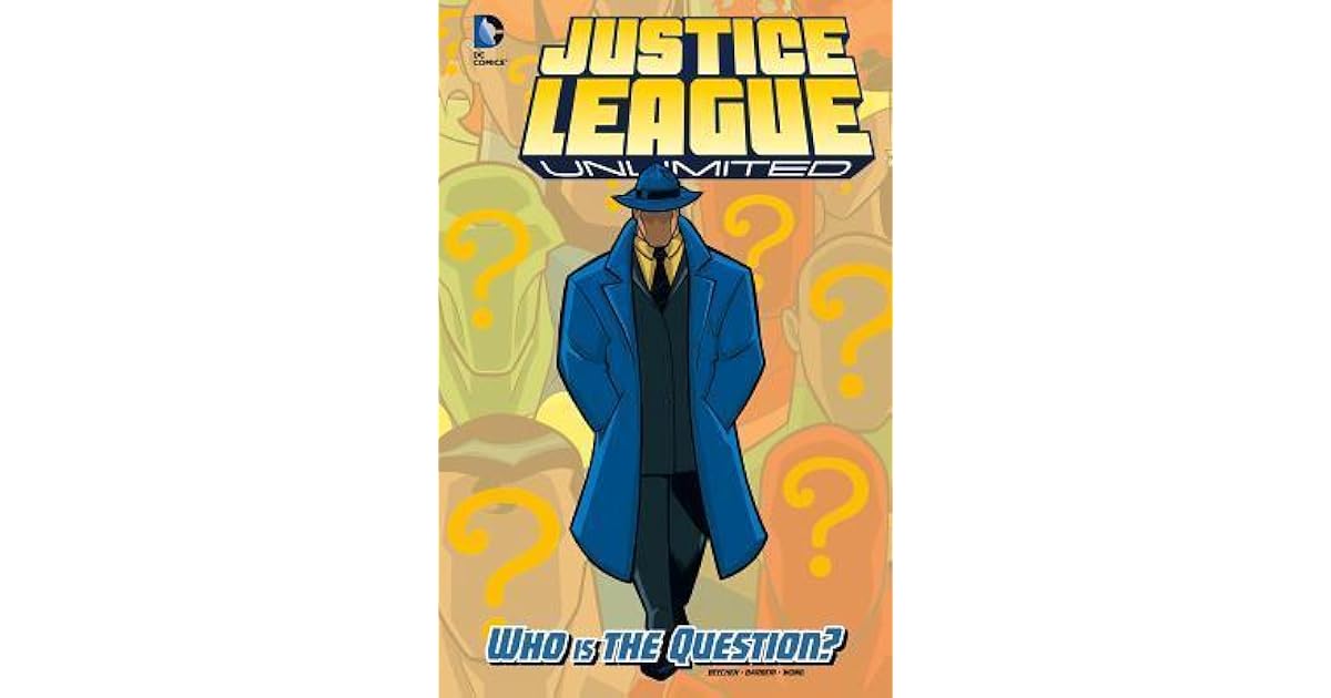 Justice League Unlimited: Who Is the Question? by Adam Beechen