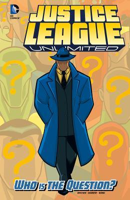 Justice League Unlimited: Who Is the Question? by Adam Beechen