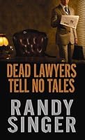 Dead Lawyers Tell No Tales by Randy Singer