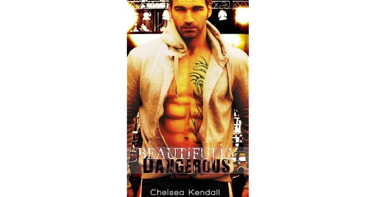Beautifully Dangerous by Chelsea Kendall