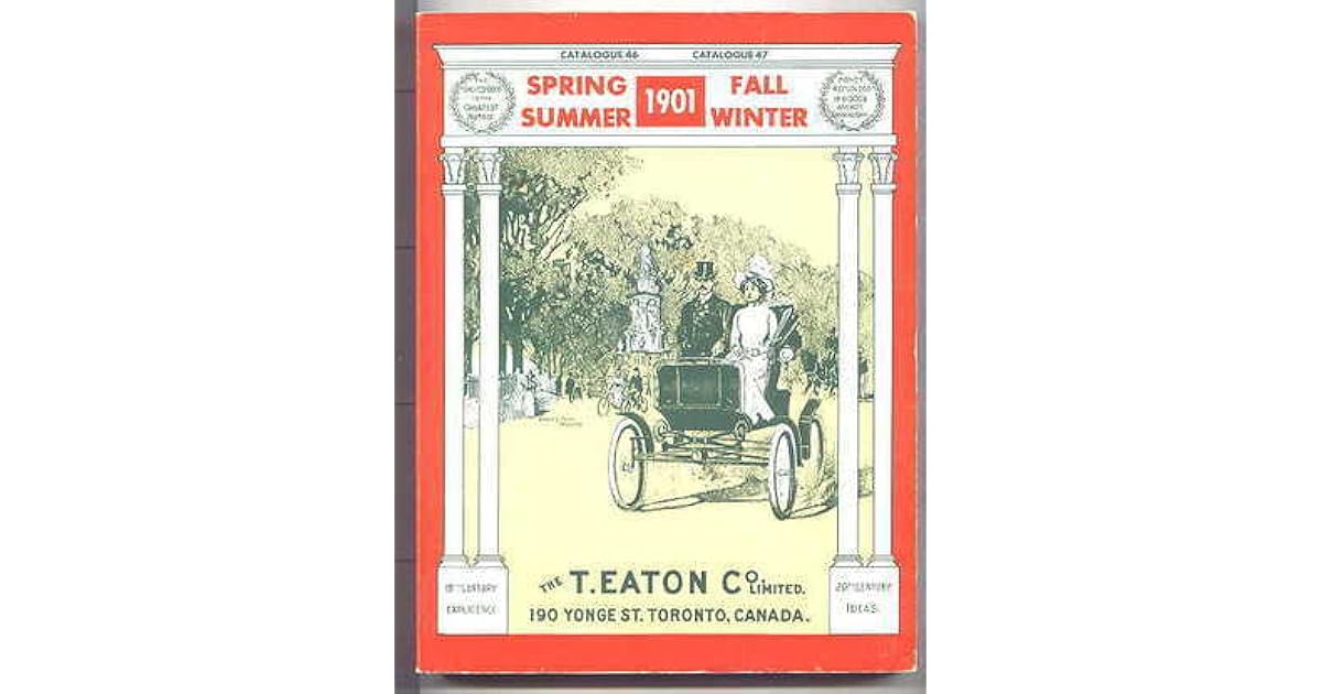 The T. Eaton Co. Limited Spring Summer Fall Winter 1901 Catalogue by T ...