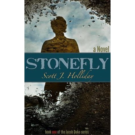Stonefly by Scott J. Holliday — Reviews, Discussion, Bookclubs, Lists