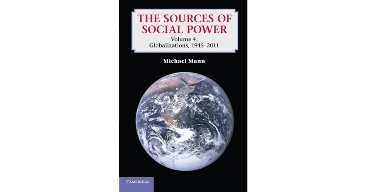 The Sources of Social Power: Volume 4, Globalizations, 1945-2011 by ...