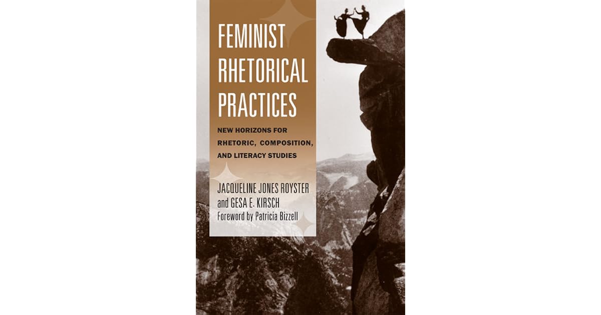 Feminist Rhetorical Practices: New Horizons for Rhetoric, Composition ...