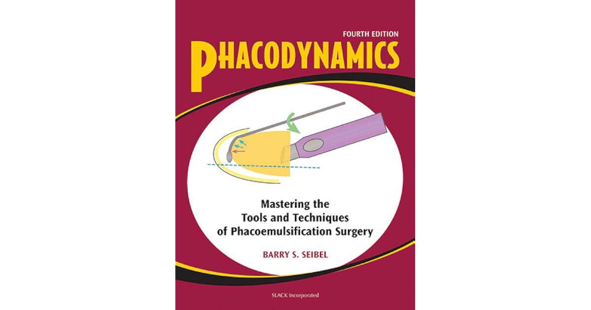 Phacodynamics: Mastering the Tools and Techniques of ...