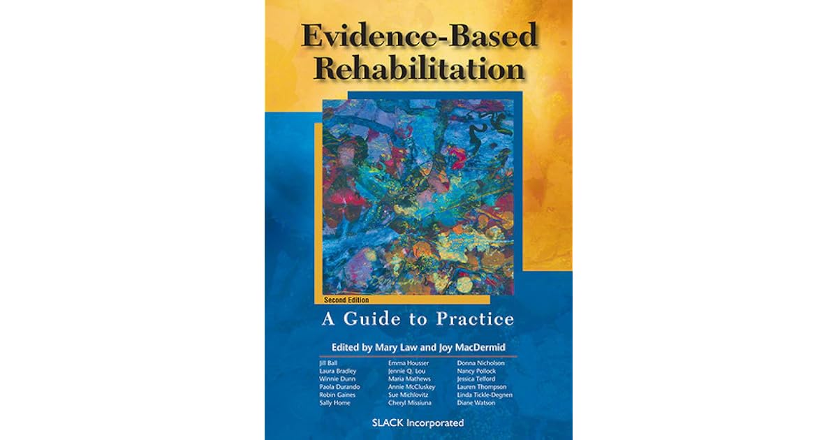 Evidence-Based Rehabilitation: A Guide to Practice by Mary C. Law