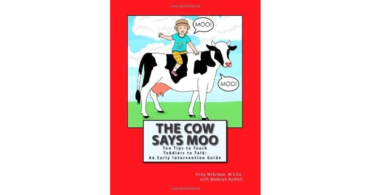 The Cow Says Moo: Ten Tips to Teach Toddlers to Talk: An Early ...
