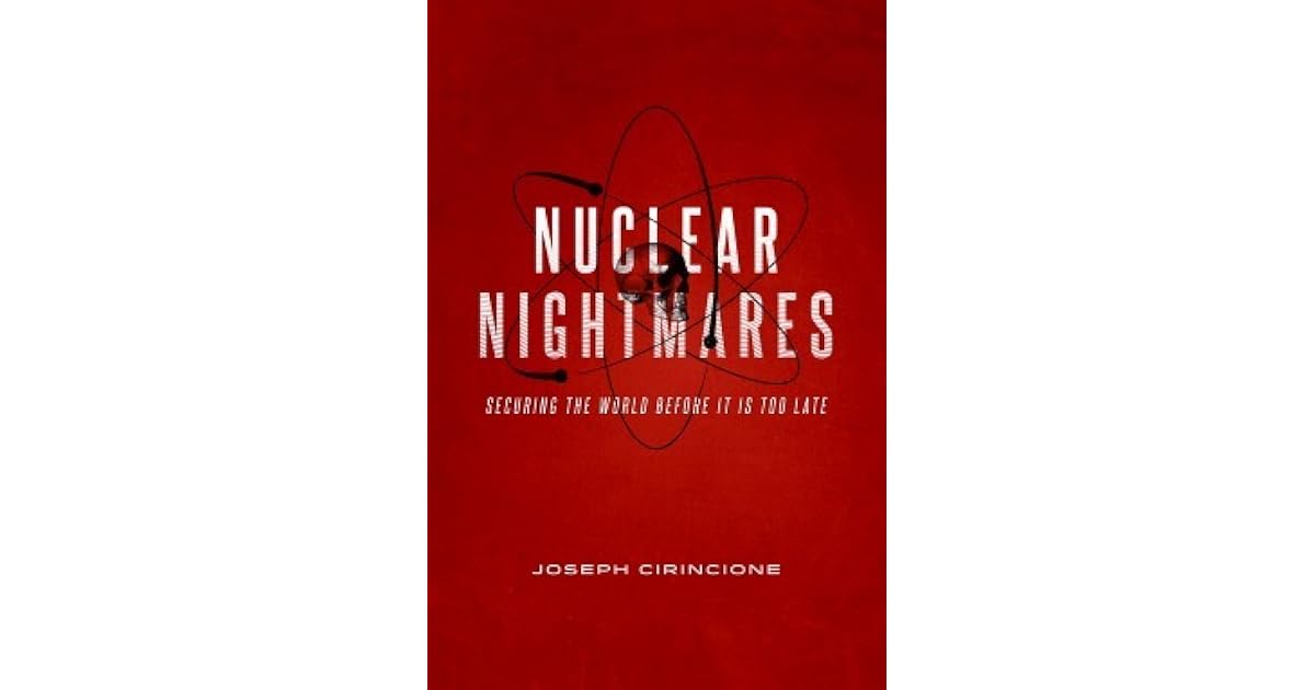 Nuclear Nightmares: Securing the World Before It Is Too Late by Joseph ...