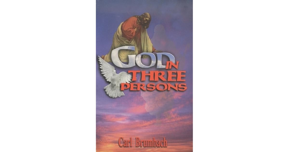 God in Three Persons by Carl Brumback