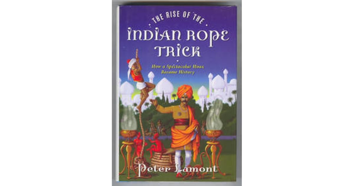 The Rise of the Indian Rope Trick: How a Spectacular Hoax Became ...