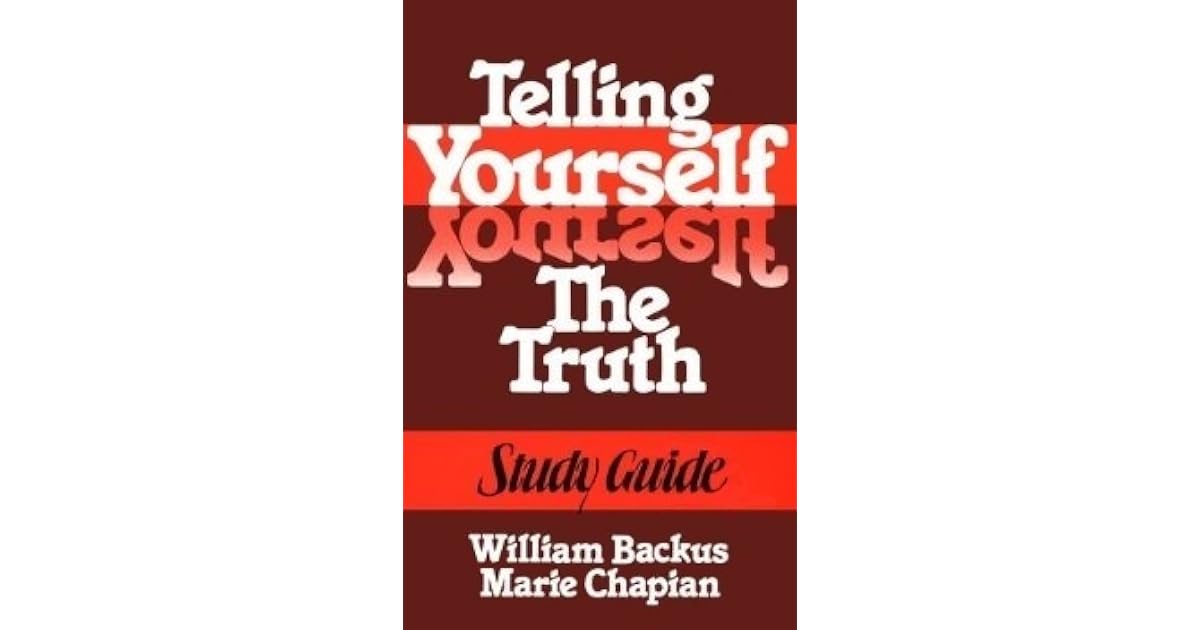Telling Yourself the Truth--Study Guide by William Backus
