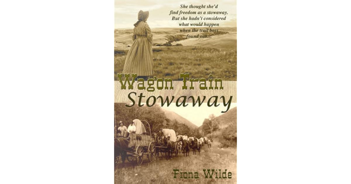 Wagon Train Stowaway by Fiona Wilde