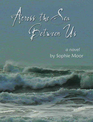 Across the Sea Between Us by Sophie Moor