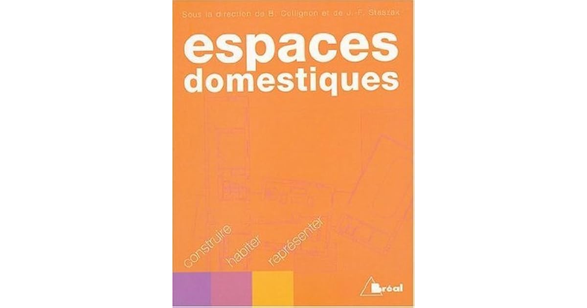 Espaces domestiques. Construire, habiter, représenter by Jean-François ...