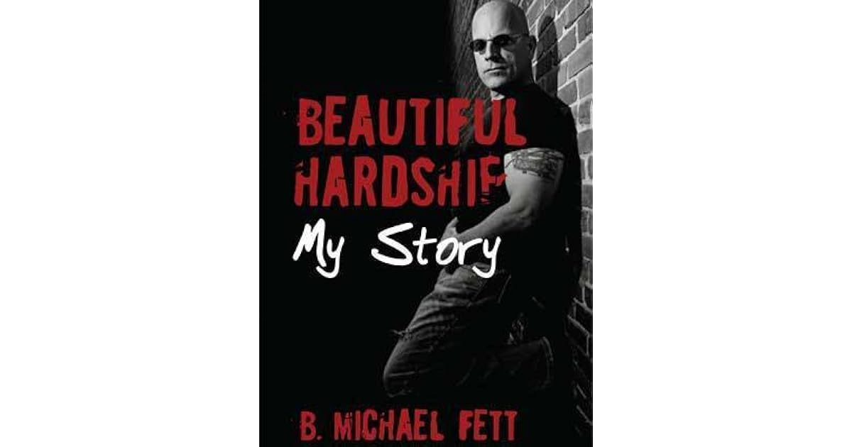 Beautiful Hardship: My Story by B. Michael Fett