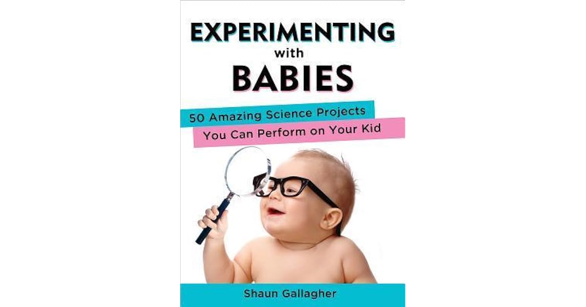 Experimenting with Babies: 50 Amazing Science Projects You Can Perform ...