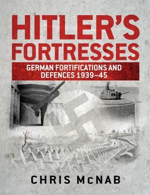 Download PDF Hitler's Fortresses: German Fortifications and Defences ...